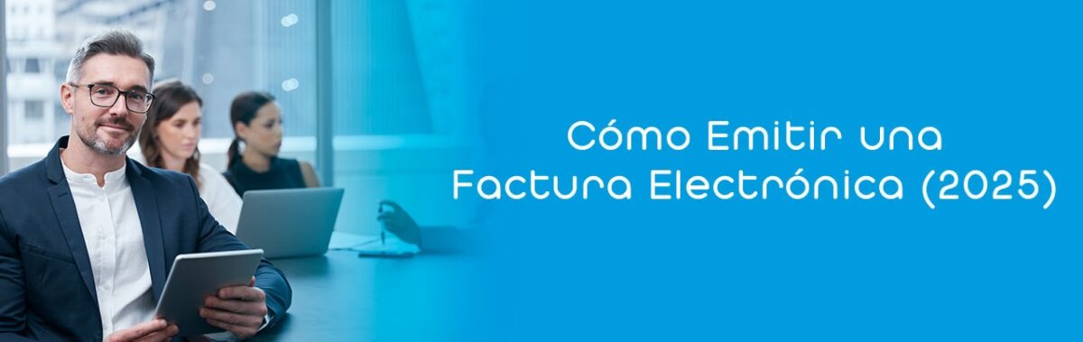 Cómo Emitir una Factura Electrónica (2025)