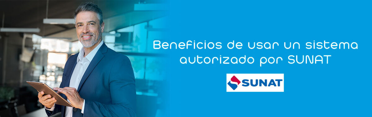 Beneficios de usar un sistema autorizado por SUNAT para tu negocio